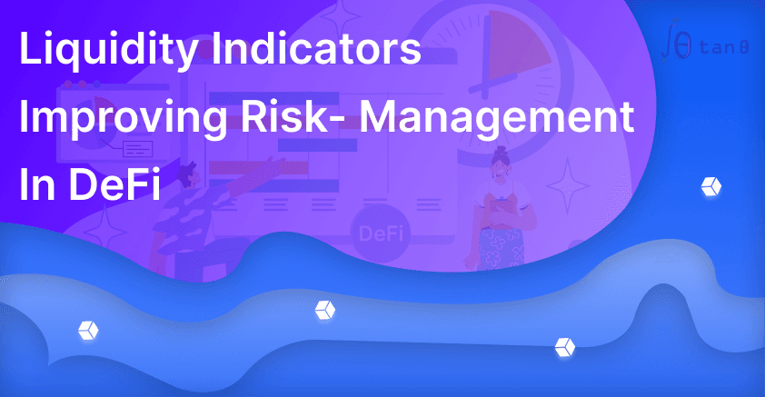 Liquidity Indicators: Improving Risk- Management In DeFi
