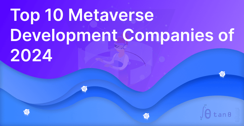 Top 10 Metaverse Development Companies of 2024